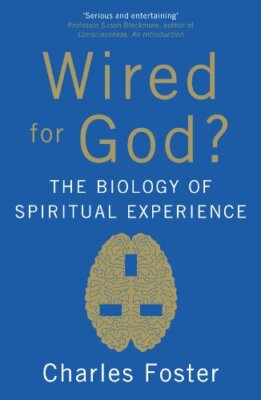 Wired for God?: The Biology of Spiritual Experience By Charles F ...