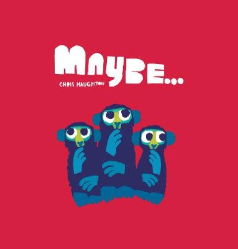 Maybe...: A laugh-out-loud tale of mischievous little monkeys and the ...