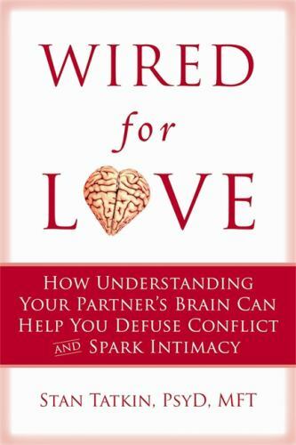 Wired for Love : How Understanding Your Partner's Brain and Attachment ...