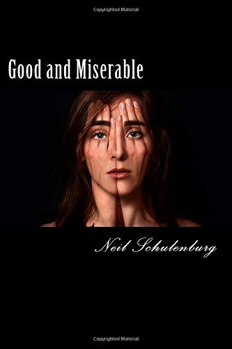 Good and Miserable: For those who try hard but end up miserable ...