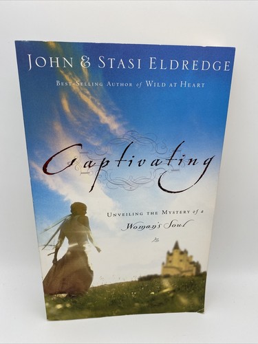 Captivating: Unveiling the Mystery of a Woman's Soul by Stasi Eldredge ...