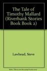 The Tale of Timothy Mallard (Riverbank Stories Book Book 2) - Paperback ...