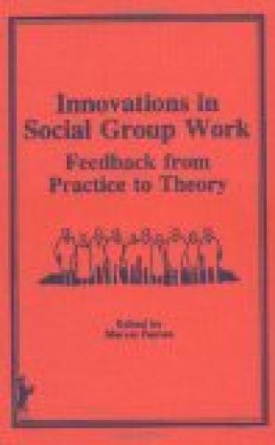 Innovations in Social Group Work (Psychotherapy Patient Series) Parnes ...