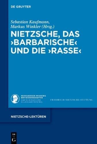 Sebastian Kaufmann Nietzsche, das ›Barbarische‹ und die ›Rasse‹ (Relié ...