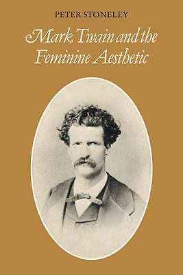 Mark Twain and the Feminine Aesthetic by Peter Stoneley (Paperback ...