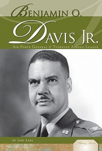 Benjamin O. Davis Jr.: Air Force General & Tuskegee Airmen Leader: Air ...