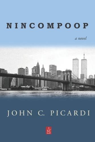 NINCOMPOOP: A Novel - Paperback By Picardi, John C - VERY GOOD ...