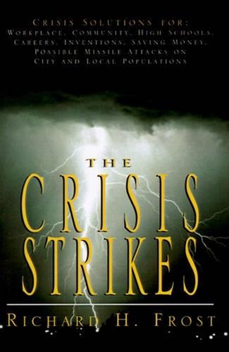 The Crisis Strikes: Crisis Solutions For: Workplace, Community, High ...