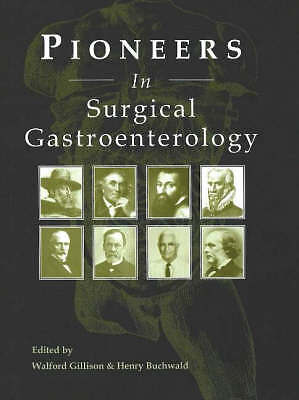 Pioneers in Surgical Gastroenterology by H Buchwald, E W Gillison ...