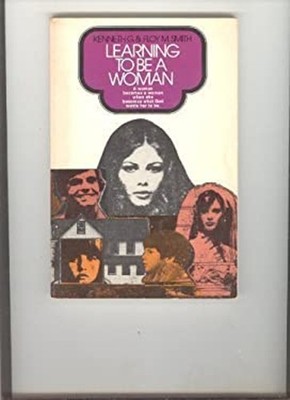 Learning to Be a Woman Paperback Kenneth G., Smith, Floy Smith | eBay