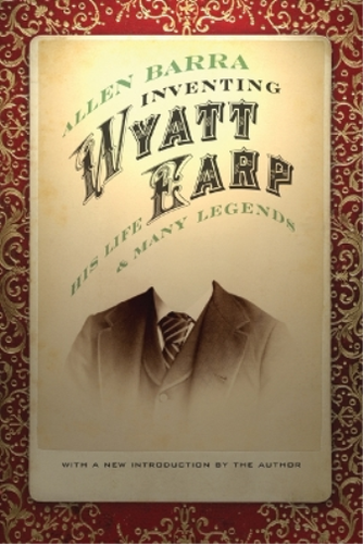 Allen Barra Inventing Wyatt Earp (Poche) 9780803220584 | eBay