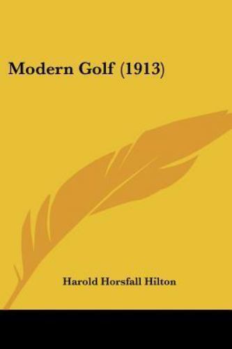 Modern Golf by Harold Horsfall Hilton (2009, Trade Paperback) for sale ...
