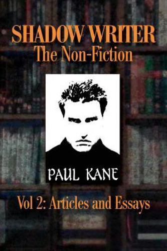 Shadow Writer the Non-Fiction Vol 2 : Articles and Essays by Paul Kane ...
