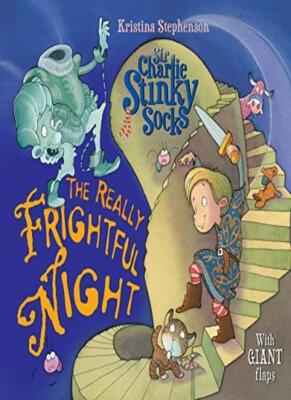 Sir Charlie Stinky Socks and the Really Frightful Night By Kris ...