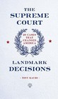 The Supreme Court Landmark Decisions : 20 Cases That Changed America ...