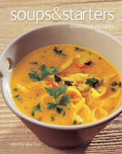 Soups & Starters: Essential Recipes by Gina Steer [Paperback] NEUF | eBay