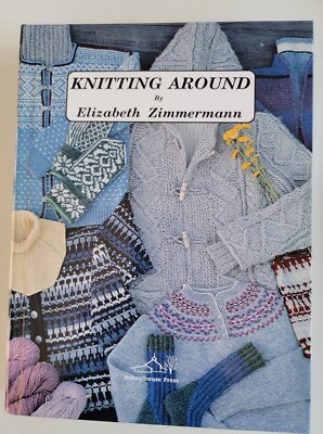 Knitting Around by Elizabeth Zimmermann classic knitting book | eBay