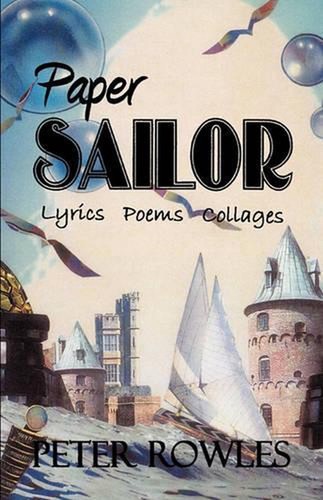 Paper Sailor: Lyrics Poems Collages by Peter Rowles (English) Paperback ...