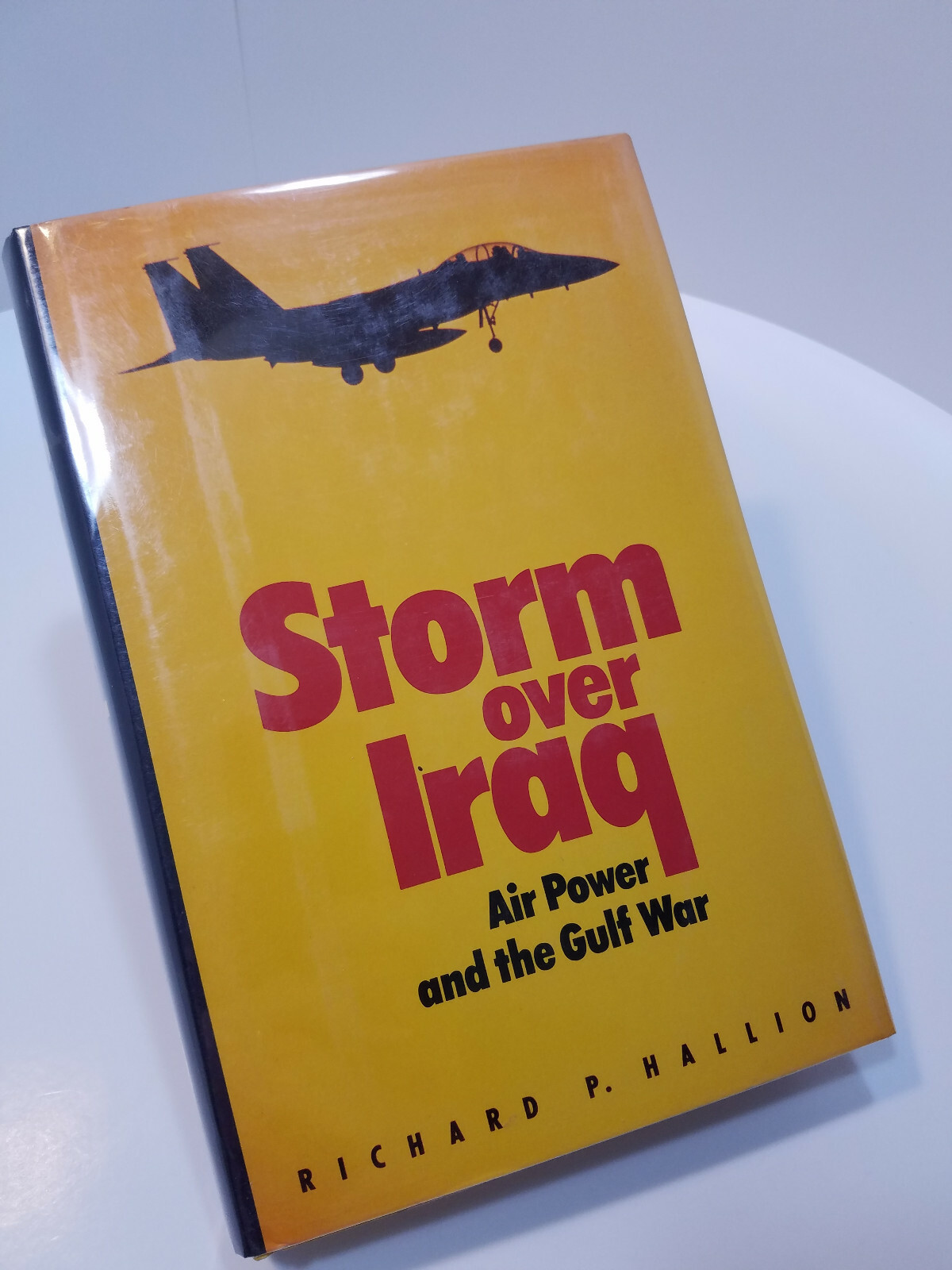 Storm over Iraq : Air Power and the Gulf War by Richard P. Hallion ...