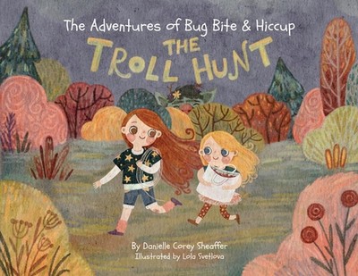 The Adventures of Bug Bite & Hiccup: The Troll Hunt by Danielle Corey ...