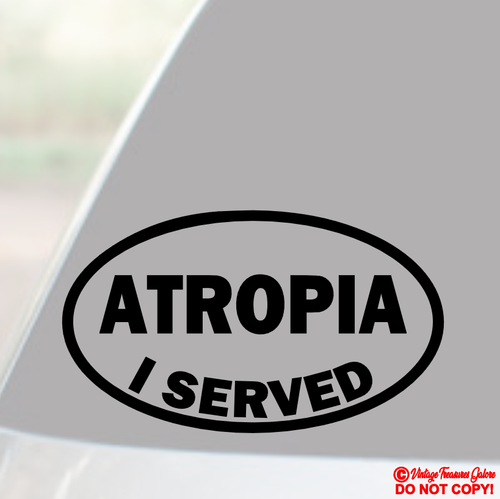 ATROPIA I SERVED Vinyl Decal Sticker Window Bumper Military Combat War ...