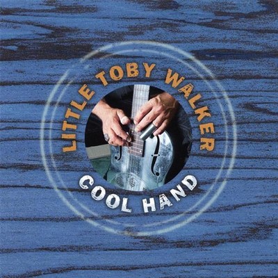 Walker, Toby 'Little' - Cool Hand - Walker, Toby 'Little' CD WGVG The ...