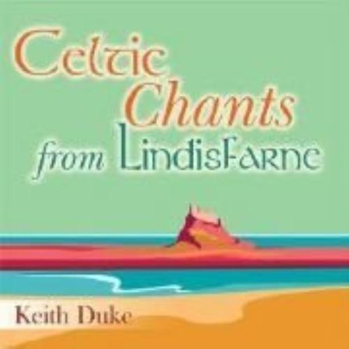Keith Duke : Celtic Chants from Lindisfarne (CD) CD Expertly ...