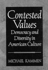 Contested Values: Democracy and Diversity in American Culture ...