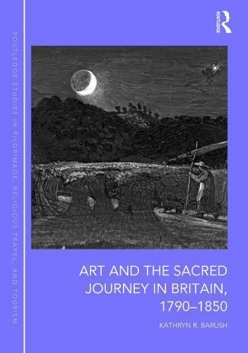 Routledge Studies in Pilgrimage, Religious Travel and Tourism Ser.: Art ...