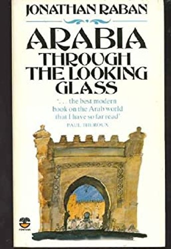 Arabia Through the Looking Glass Paperback Jonathan Raban 9780006344384 ...