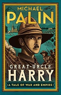 Great-Uncle Harry: A Tale of War and Empire, Palin, Michael, Used; Good ...