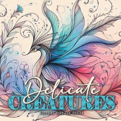 Delicate Creatures Coloring Book for Adults: mystical creatures ...