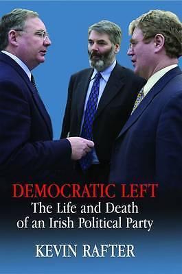 Democratic Left: The Life and Death of an Irish Political Party by ...