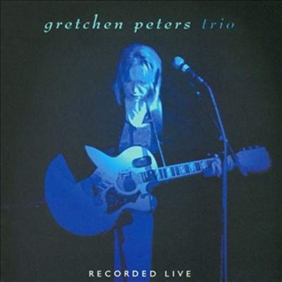 Gretchen Peters - Trio Live - Gretchen Peters CD JAVG The Fast Free ...