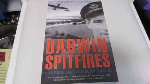 Darwin Spitfires - The Real Battle for Australia ; by Anthony Cooper ...
