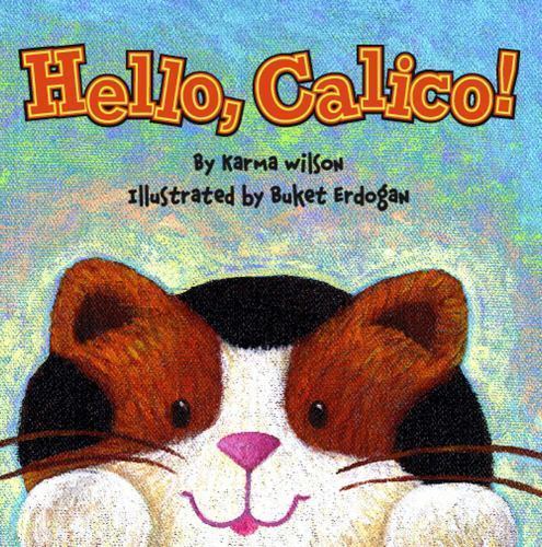 Hello, Calico! by Karma Wilson (2007, Children's Board Books) for sale ...