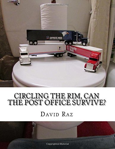 CIRCLING THE RIM, CAN THE POST OFFICE SURVIVE By David Raz **BRAND NEW ...