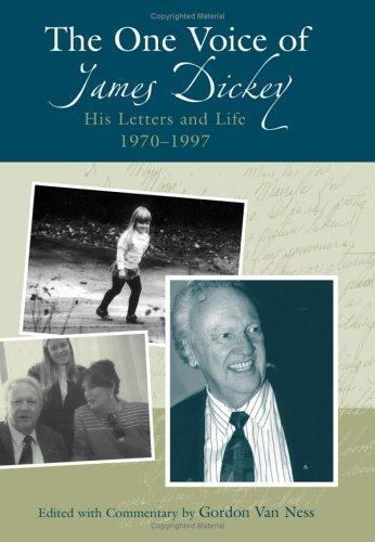 One Voice of James Dickey : His Letters and Life, 1970-1997 by Gordon ...
