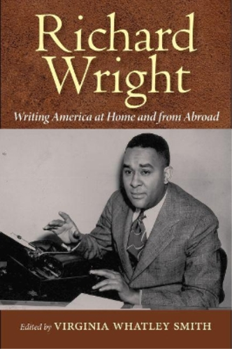 Virginia Whatley Sm Richard Wright Writing America at Home and from Abr ...