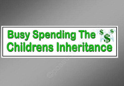 funny car bumper sticker busy spending the children's inheritance 200 ...
