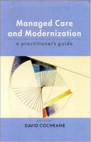 Managed Care and Modernization : A Practitioner's Guide by Sherry ...