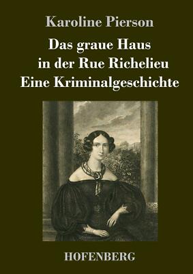 Das graue Haus in der Rue Richelieu / Eine Kriminalgeschichte | Buch ...
