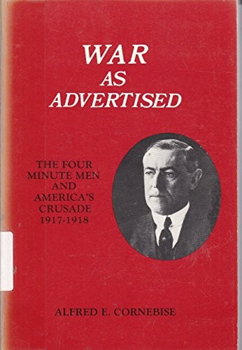 WAR AS ADVERTISED: THE FOUR MINUTE MEN AND AMERICA'S By Alfred E ...