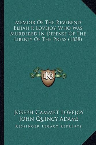 Memoir of the Reverend Elijah P Lovejoy, Who Was Murdered in Defense of ...