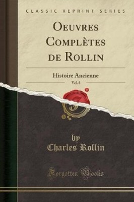 Charles Rollin Oeuvres Complètes de Rollin, Vol. 8 (Tascabile) | eBay