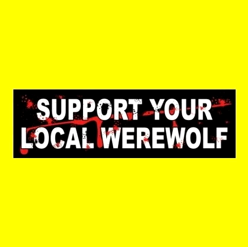 Funny "SUPPORT YOUR LOCAL WEREWOLF" Wolfman decal BUMPER STICKER horror ...