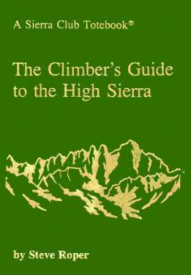 The Climber's Guide to the High Sierra by Roper, Steve 9780871561473| eBay