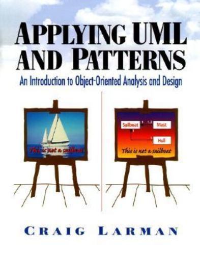Applying UML and Patterns : An Introduction to Object-Oriented Analysis ...