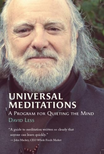 UNIVERSAL MEDITATIONS: A PROGRAM FOR QUIETING THE MIND By David Less ...