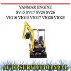 YANMAR SV15 SV17 SV20 SV26 VIO10 VIO15 VIO17 VIO20 VIO25 ENGINE SERVICE ...